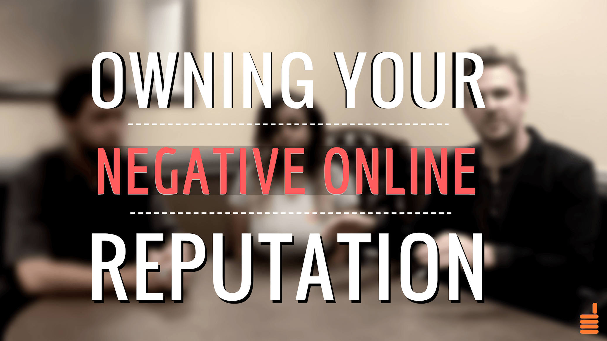 How to Take Control of Your Negative Property Management Reputation