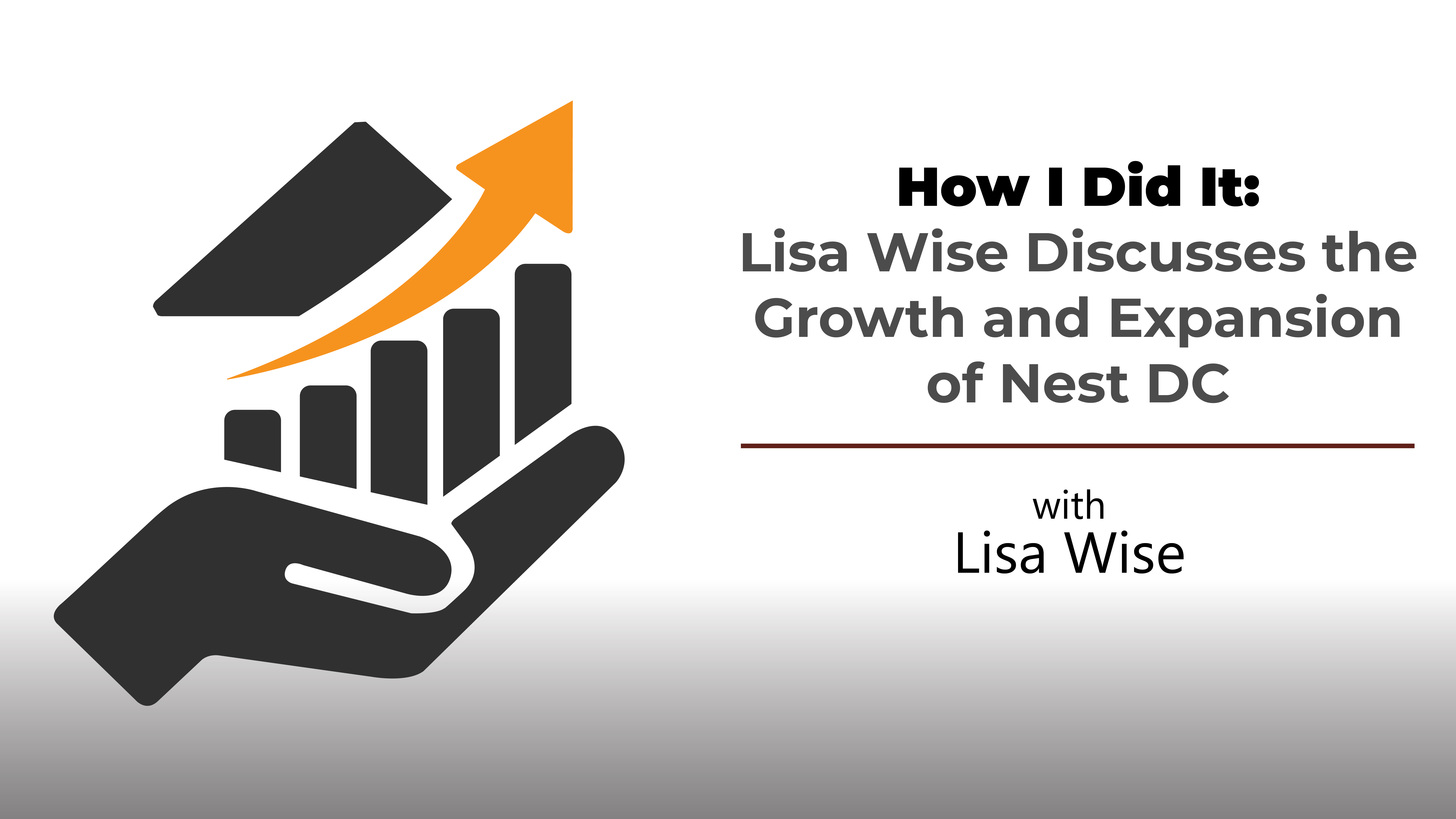 How I Did It: Lisa Wise Discusses the Growth and Expansion of Nest DC